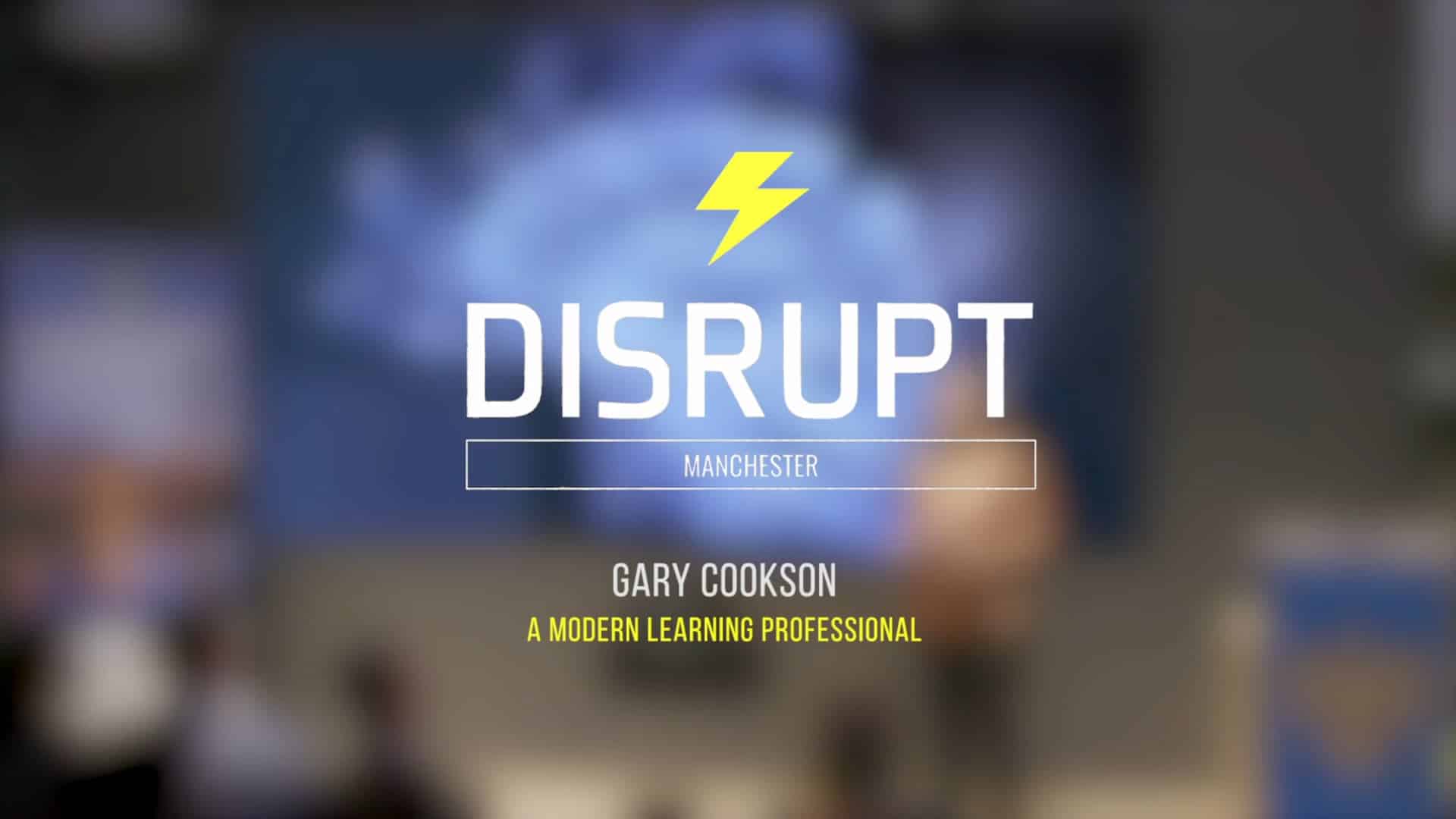 A Modern Learning Professional | Gary Cookson | DisruptHR Talks - DisruptHR