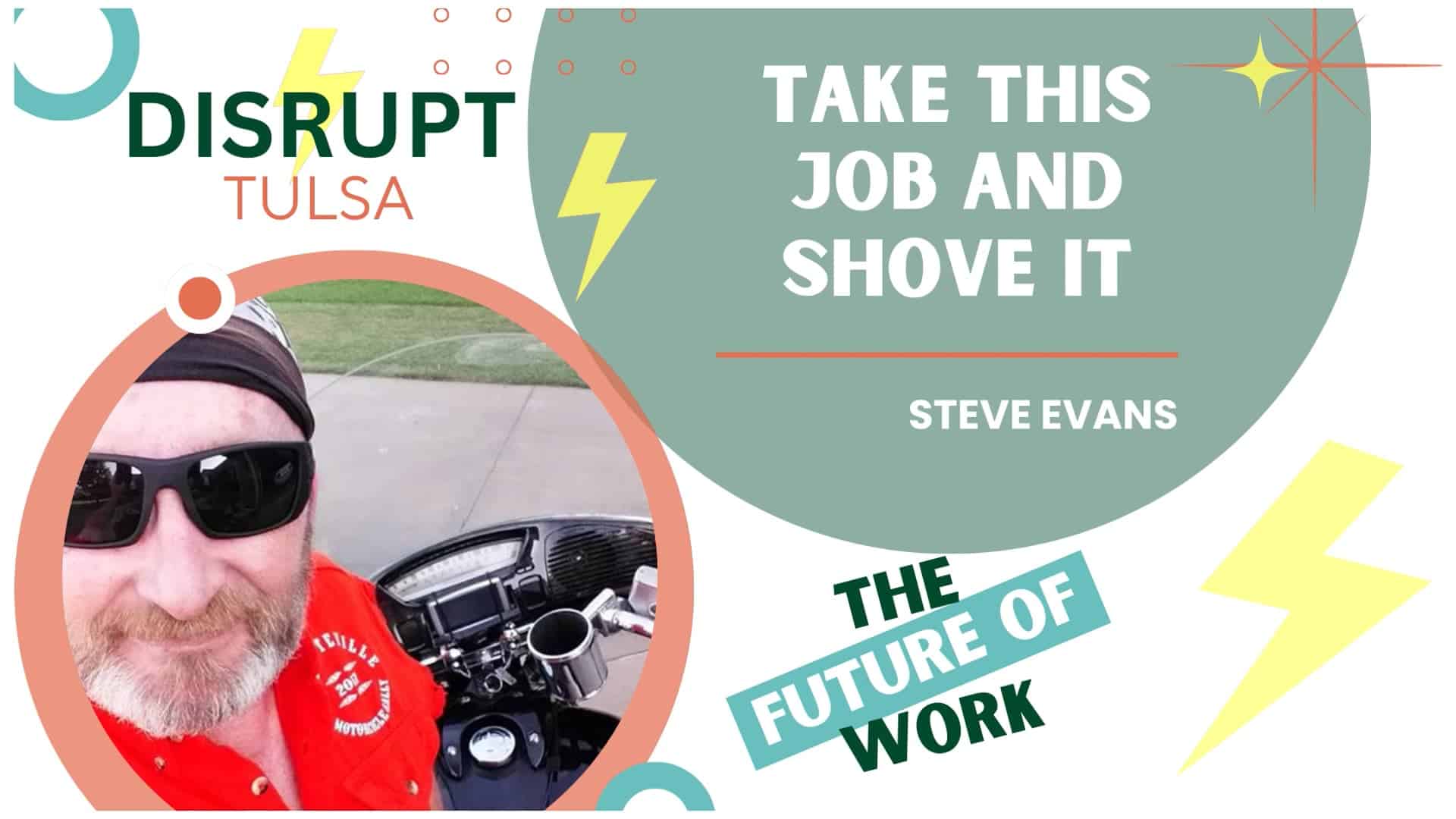 Take This Job and Shove It | Steve Evans | DisruptHR Talks - DisruptHR