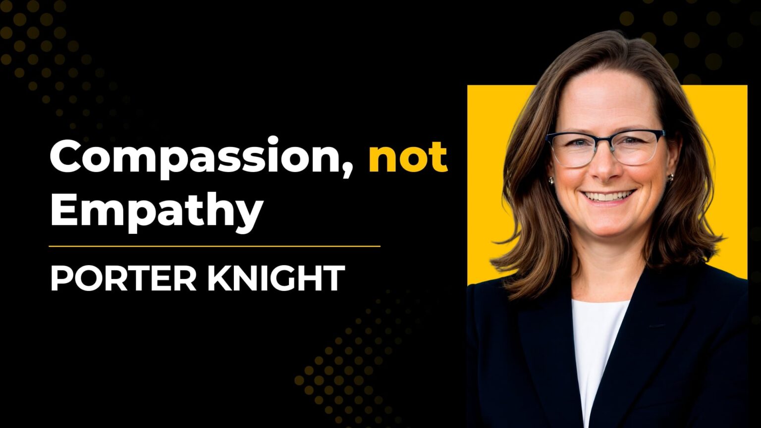 Compassion, Not Empathy: A Smarter Path to Productivity, Leadership and Well-Being | Porter ...