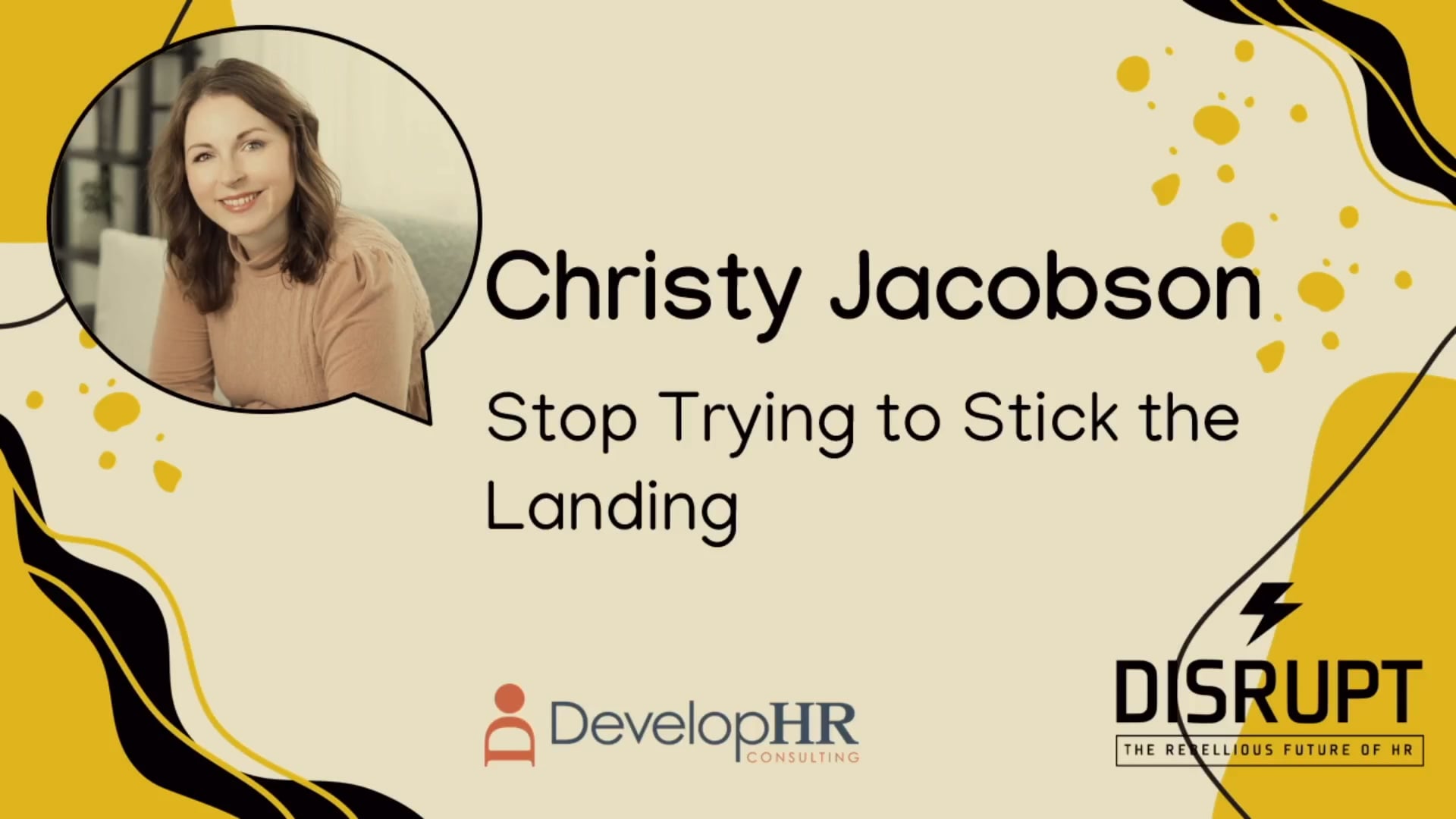 Stop Trying to Stick the Landing | Christy Jacobson | DisruptHR Talks ...